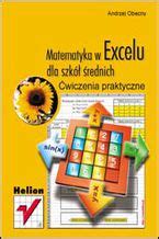 Statystyka matematyczna w Excelu dla szkół Ćwiczenia praktyczne
