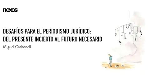 Desafíos para el periodismo jurídico del presente incierto al futuro