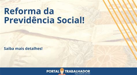 Reforma da Previdência Social Principais Mudanças Portal Trabalhador