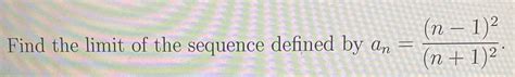 [solved] find the limit of the sequence defined by an n 1 2 n 1 2 course hero