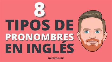 Domina los 8 Tipos de PRONOMBRES en Inglés con oraciones de ejemplo