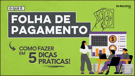 Folha de Pagamento Como Fazer em 5 Dicas Práticas
