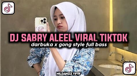 DJ SABRY ALEEL VIRAL TIKTOK TERBARU FULL BASS SLOW DARBUKA X GONG STYLE
