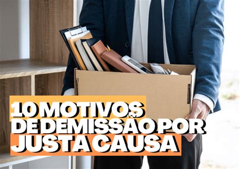 10 motivos que podem fazer você ser demitido por justa causa nunca