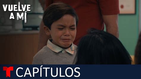 Vuelve a Mí Capítulo 44 Mi hijo vive Telemundo YouTube