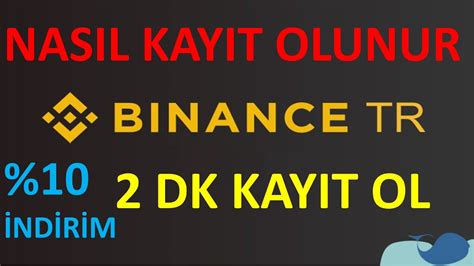 BİNANCE TR HESAP AÇMA KAYIT OLMA 2 DK İNDİRİMLİ KAYIT NASIL KAYIT