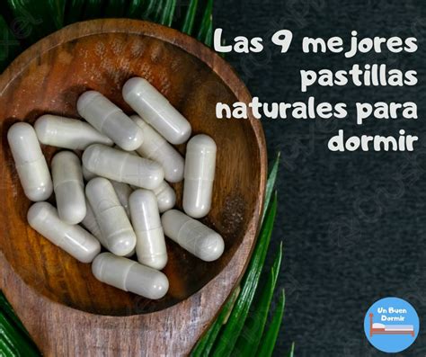Las Mejores Pastillas Naturales Para Dormir Un Buen Dormir