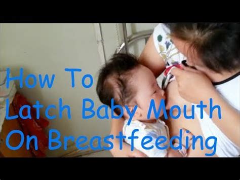 How To Latch Baby Mouth On Nipple While Breastfeeding Your Baby