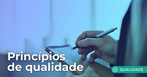 Conceito da Qualidade Quais os Princípios da Qualidade mais relevantes