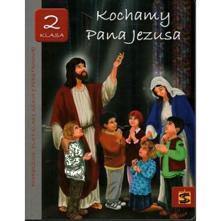 KOCHAMY PANA JEZUSA KLASA 2 PODRĘCZNIK DO RELIGII