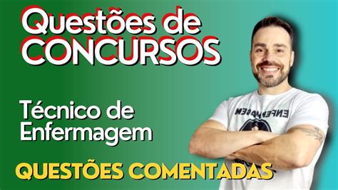 Questões Comentadas de Concurso TÉCNICO EM ENFERMAGEM YouTube