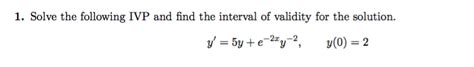 [solved] 1 solve the following ivp and find the interval