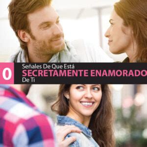 C Mo Saber Si Le Gustas A Un Hombre En Secreto