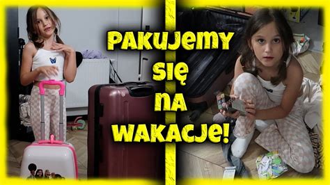 PAKOWANIE WALIZEK JEDZIEMY NA WAKACJE YouTube
