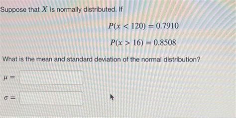 solved suppose that x is normally distributed if