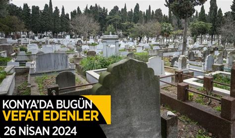 Konyada Bug N Vefat Edenler Nisan Cuma