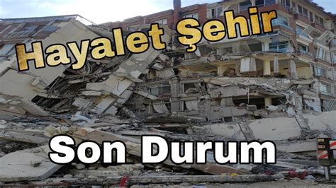 Son Durum Antakya Hatay Deprem Hayalet Şehir YouTube