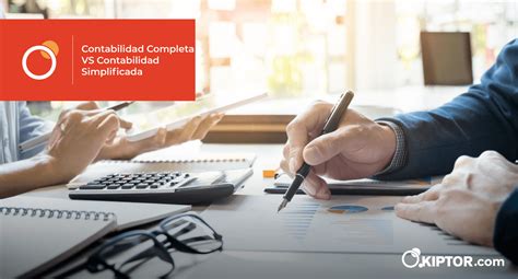 Contabilidad Completa VS Contabilidad Simplificada Requisitos Y