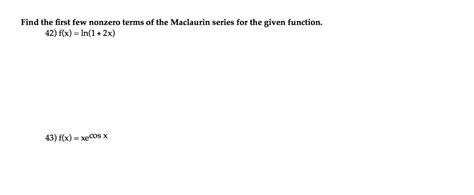 solved find the first few nonzero terms of the maclaurin