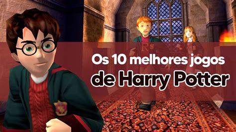 Os Melhores Jogos Da Franquia Harry Potter