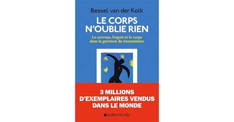 Le Corps N Oublie Rien Le Cerveau L Esprit Et Le Corps Dans La