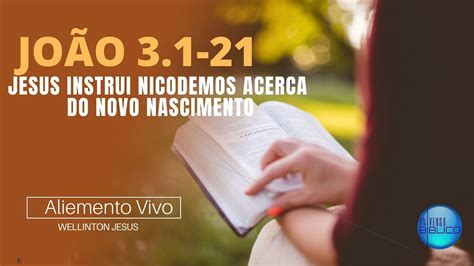 Jo O Jesus Instrui Nicodemos Acerca Do Novo Nascimento