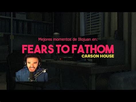 Mejores Momentos Illojuan En Fears To Fathom Carson House 3 3 YouTube