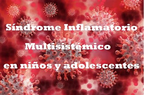 COVID 19 en niños y el Síndrome Inflamatorio Multisistémico