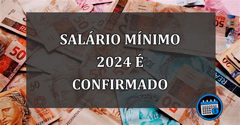 NOVO SALÁRIO MÍNIMO 2024 É Confirmado E Choca Brasileiros Viva a