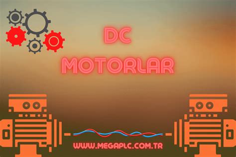 DC Motor Nedir Çeşitleri Nelerdir Nasıl Çalışır Mega Mühendislik