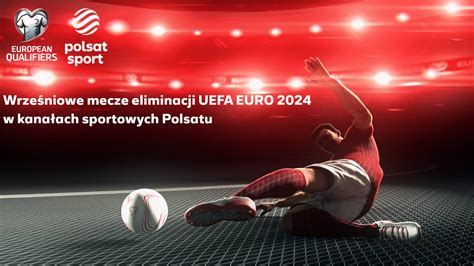 Mecze Eliminacji Euro W Kana Ach Sportowych Polsatu Polsat Pl