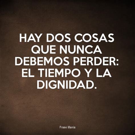 Cartel Para Hay Dos Cosas Que Nunca Debemos Perder El Tiempo Y La