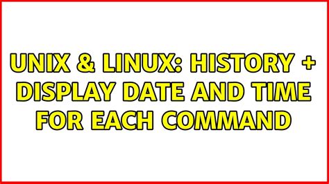 unix and linux history display date and time for each command youtube