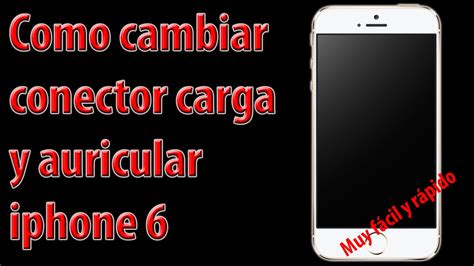 Como Cambiar El Conector De Carga De A Un Iphone 6 YouTube