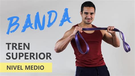 Rutina Con BANDA ELASTICA Tren Superior EJERCICIOS Con Bandas