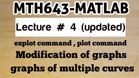 6 mth643 matlab lecture 4 updated graphics techniques in matlab ezplot and plot commands