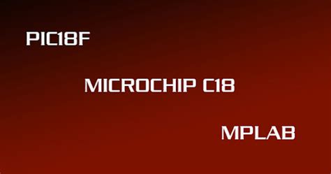microchip development tools mplab ide c18 compiler guides bolt user manuals 18f2550 system punto