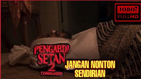 Pengabdi Setan 2 Communion Gak Ada Obat Awas Banyak Jumpscare