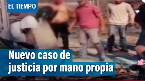Nuevo Caso De Justicia Por Mano Propia En Suba El Tiempo Youtube