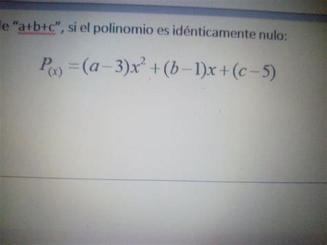 Calcular El Valor De A B C Si El Polinomio Es Identicamente Nulo