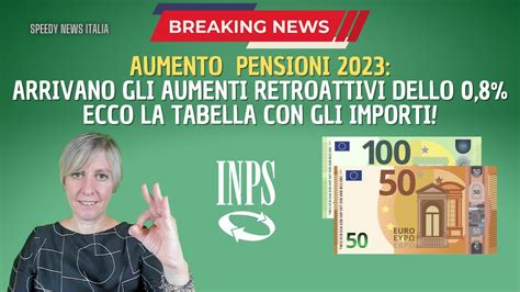NOVITA PENSIONI 2023 ARRIVANO GLI AUMENTI RETROATTIVI DELLO 0 8 ECCO