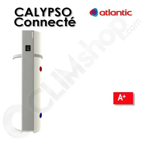 Prix Chauffe Eau Thermodynamique ATLANTIC CALYPSO CONNECTE 200 L Et 250 L