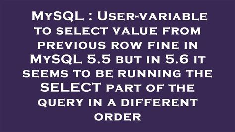 mysql user variable to select value from previous row fine in mysql 5 5 but in 5 6 it seems to
