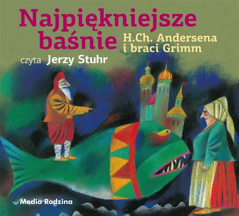 Najpiękniejsze baśnie H Ch Andersena i braci Grimm Andersen Hans