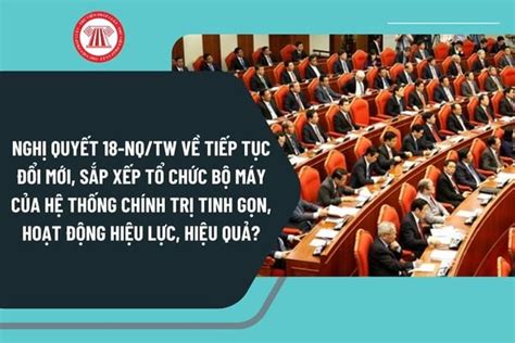 Nghị quyết 18 NQ TW về tiếp tục đổi mới sắp xếp tổ chức bộ máy của hệ