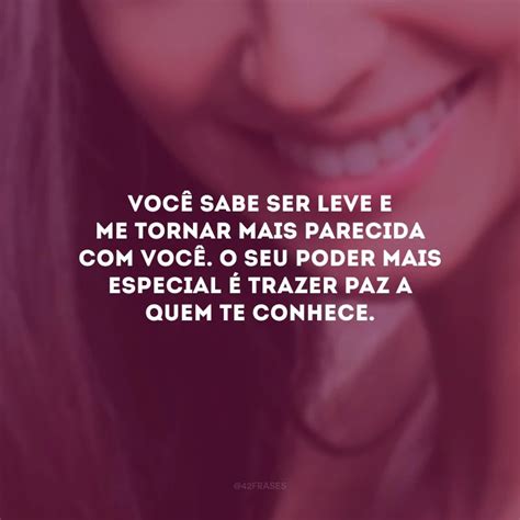 40 Frases Lindas Para Uma Mulher Especial Que Merece Ser Valorizada