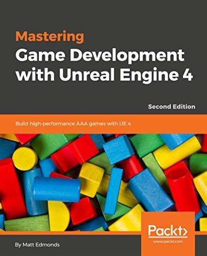 Mastering Game Development With Unreal Engine 4 By Matt Edmonds Goodreads