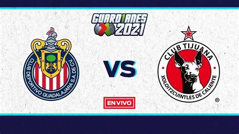 Chivas Vs Xolos Liga MX EN VIVO Guardianes 2021 Jornada 15