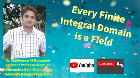 every finite integral domain is a field dr sunilkumar m hosamani youtube