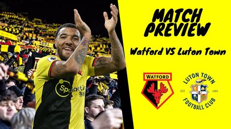 Watford VS Luton Town Match Preview YouTube